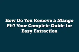 How Do You Remove a Mango Pit? Your Complete Guide for Easy Extraction ...