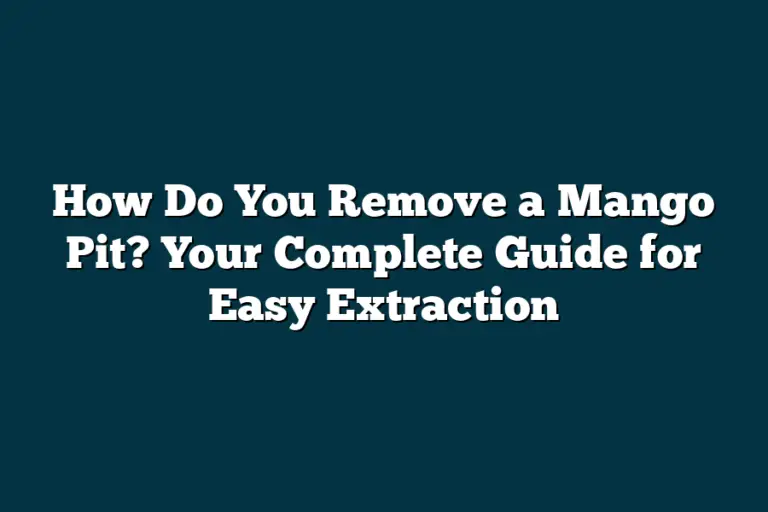 How Do You Remove a Mango Pit? Your Complete Guide for Easy Extraction ...