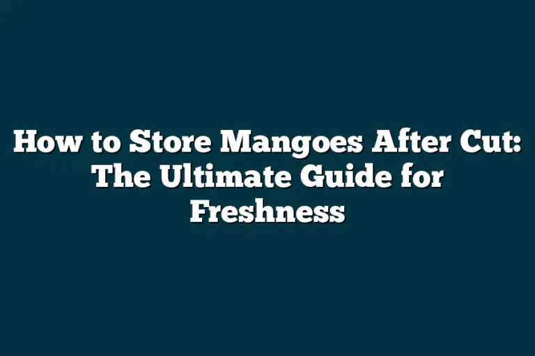 How to Store Mangoes After Cut: The Ultimate Guide for Freshness ...