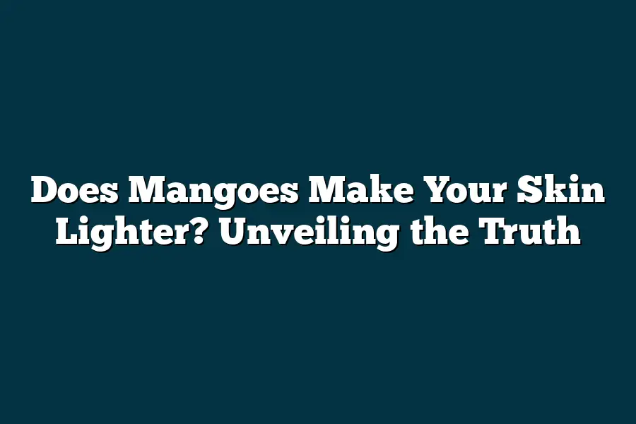 Does Mangoes Make Your Skin Lighter? Unveiling the Truth ...