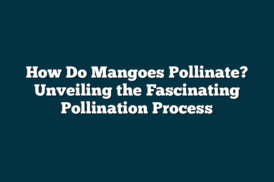 How Do Mangoes Pollinate? Unveiling the Fascinating Pollination Process ...