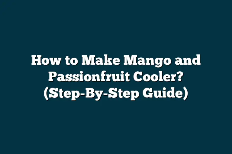 How to Make Mango and Passionfruit Cooler? (Step-By-Step Guide ...