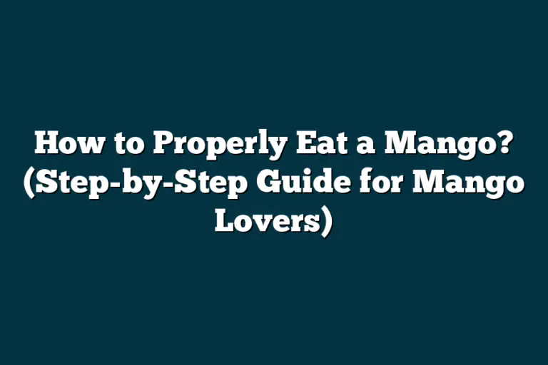 How to Properly Eat a Mango? (Step-by-Step Guide for Mango Lovers ...