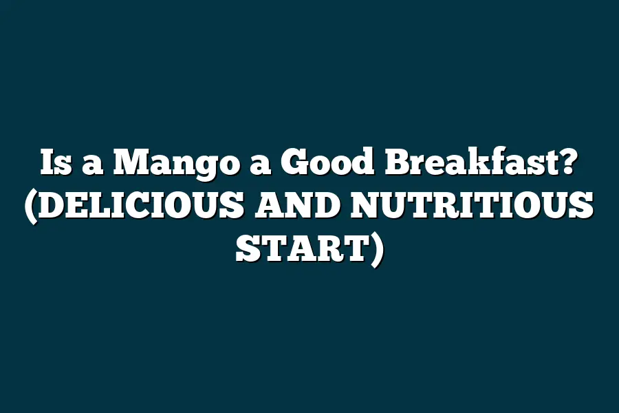 Is a Mango a Good Breakfast? (DELICIOUS AND NUTRITIOUS START ...