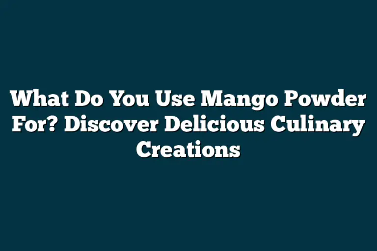 What Do You Use Mango Powder For? Discover Delicious Culinary Creations ...