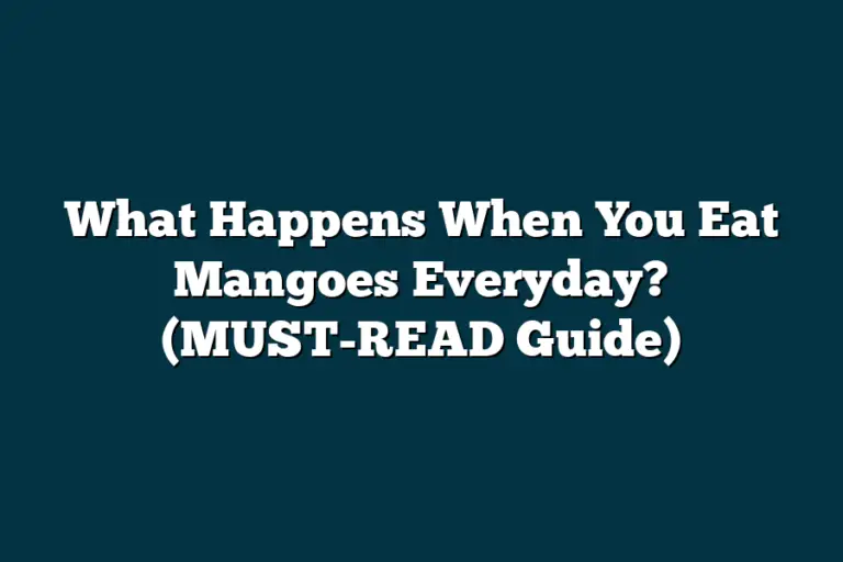 What Happens When You Eat Mangoes Everyday? (MUST-READ Guide ...