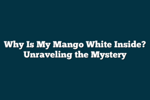 Why Is My Mango White Inside? Unraveling the Mystery – fruitspursuits.com