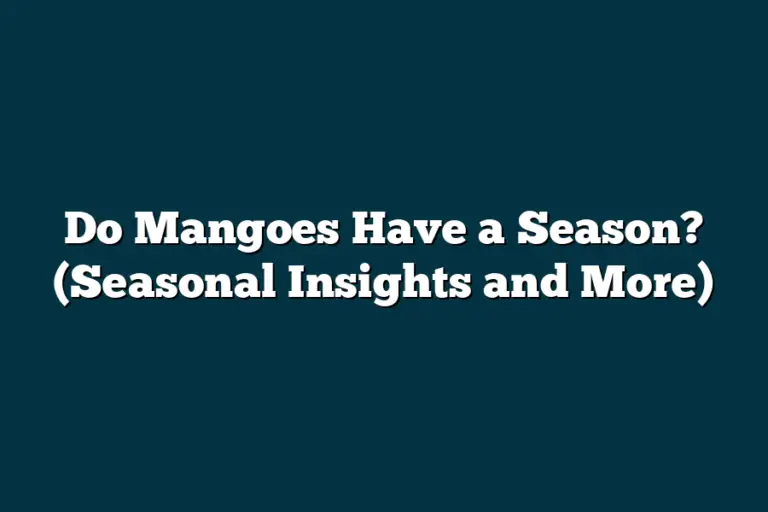 Do Mangoes Have a Season? (Seasonal Insights and More) – fruitspursuits.com