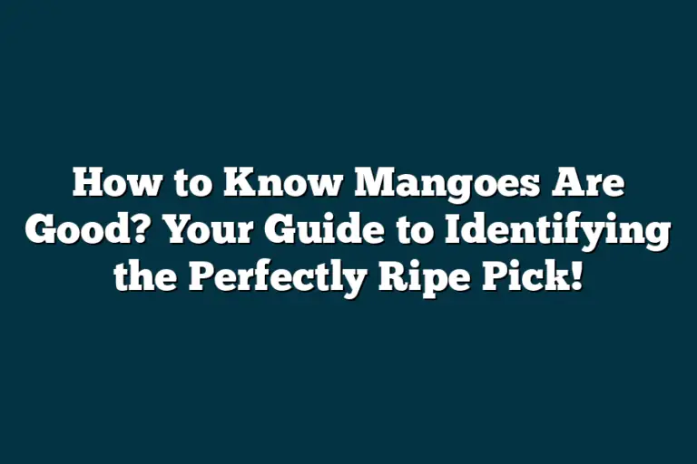 How to Know Mangoes Are Good? Your Guide to Identifying the Perfectly ...