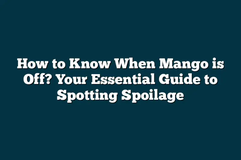 How to Know When Mango is Off? Your Essential Guide to Spotting ...