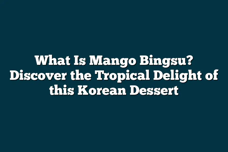 What Is Mango Bingsu? Discover the Tropical Delight of this Korean ...