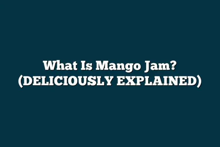 What Is Mango Jam? (DELICIOUSLY EXPLAINED) – fruitspursuits.com