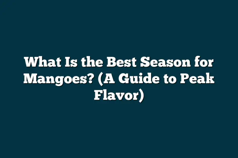 What Is the Best Season for Mangoes? (A Guide to Peak Flavor ...
