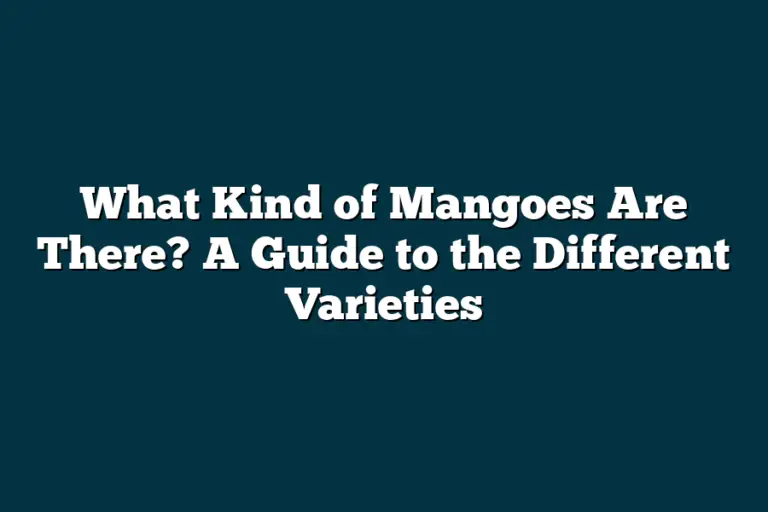 What Kind of Mangoes Are There? A Guide to the Different Varieties ...
