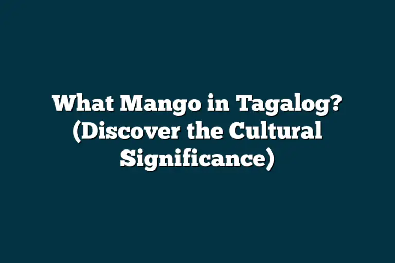 What Mango in Tagalog? (Discover the Cultural Significance ...