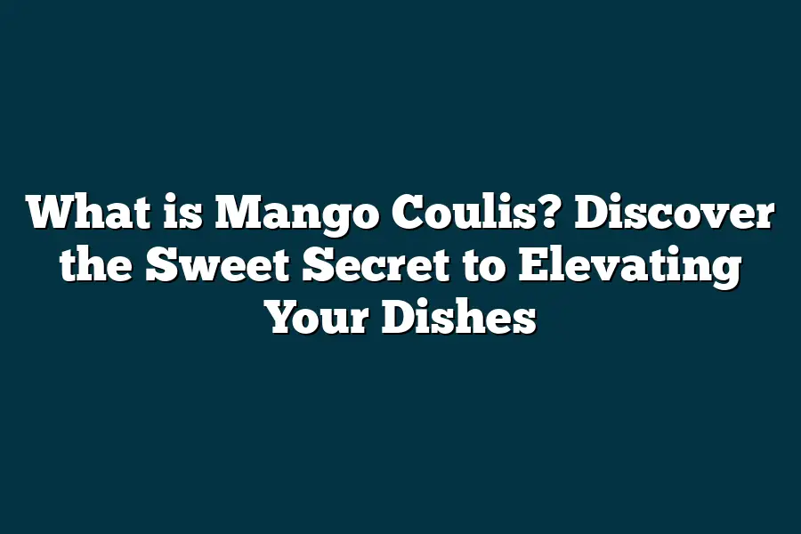 What is Mango Coulis? Discover the Sweet Secret to Elevating Your ...