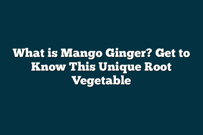 What is Mango Ginger? Get to Know This Unique Root Vegetable ...