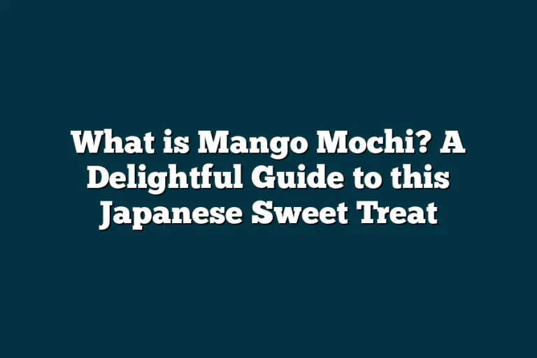 What is Mango Mochi? A Delightful Guide to this Japanese Sweet Treat ...