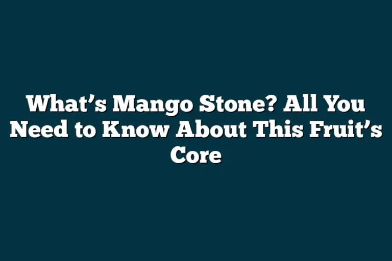 What’s Mango Stone? All You Need to Know About This Fruit’s Core ...