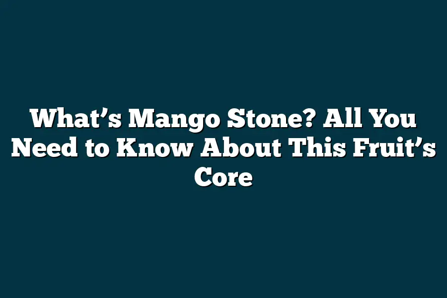 What’s Mango Stone? All You Need to Know About This Fruit’s Core ...