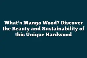 What’s Mango Wood? Discover the Beauty and Sustainability of this ...